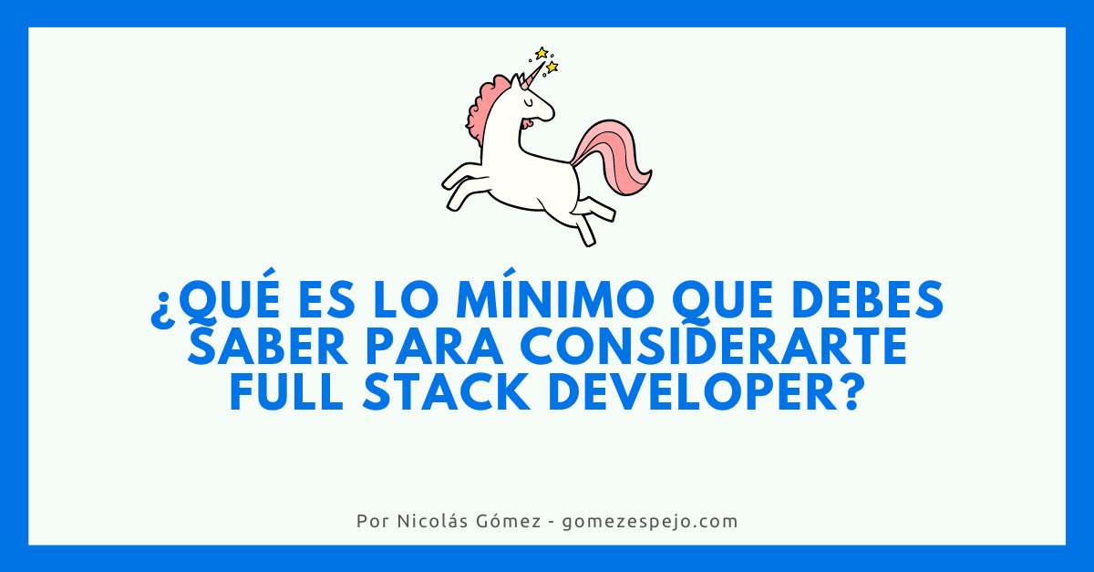¿Qué es lo mínimo que debes saber para considerarte full stack ...